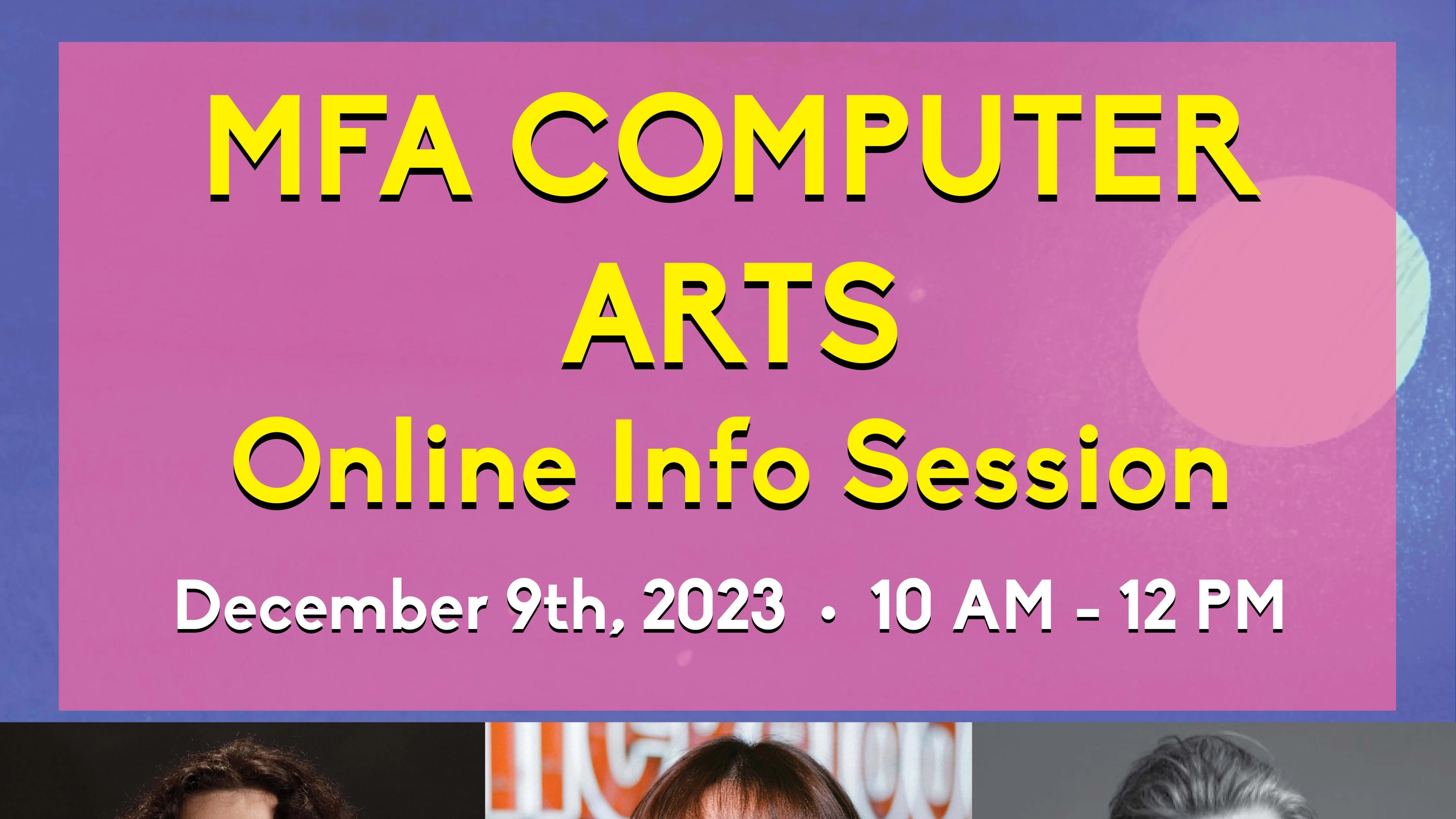 MFA Computer Arts 2023 Virtual Info Session | Dec 9, 2023; 10:00 am - 12:00 pm | Events and ...